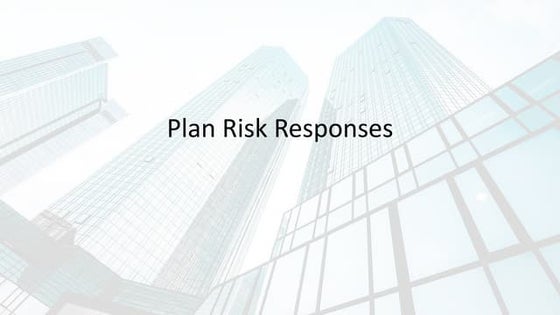 Plan Risk responses | PPTX | Business Accounting & Finance | Business