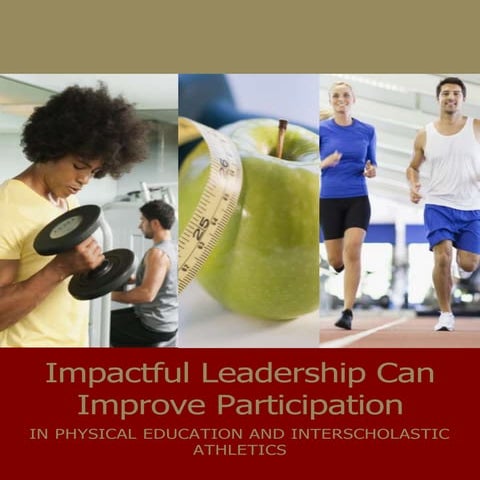 Impactful Leadership Can Improve Physical Education Participation | PPTX