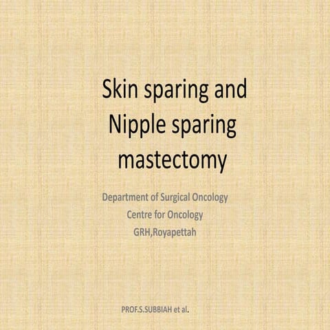 SKIN SPARING AND NIPPLE SPARING MASTECTOMY | PPTX
