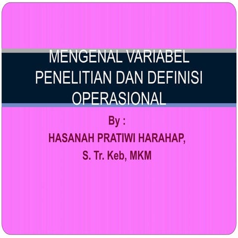 11. MENGENAL VARIABEL PENELITIAN DAN DEFINISI OPERASIONAL.ppt