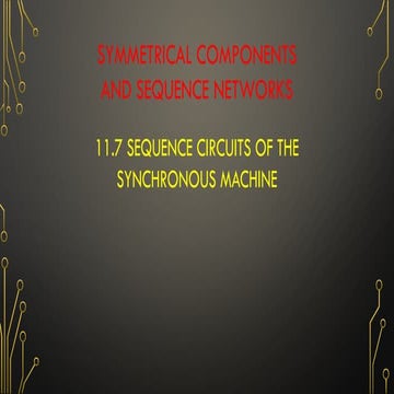 11.7 SEQUENCE CIRCUITS OF THE SYNCHRONOUS MACHINE-.pptx