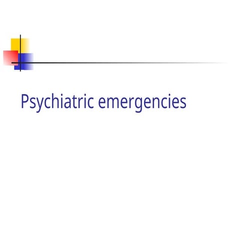 11. Psychiatric Emergencies and management | PPT