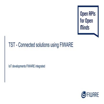 FIWARE Tech Summit - TST Connected Solutions Using FIWARE | PPT