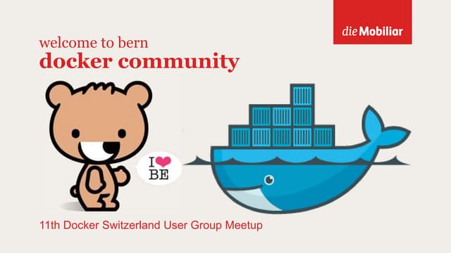 11th Docker Switzerland User Group Meetup Ppt