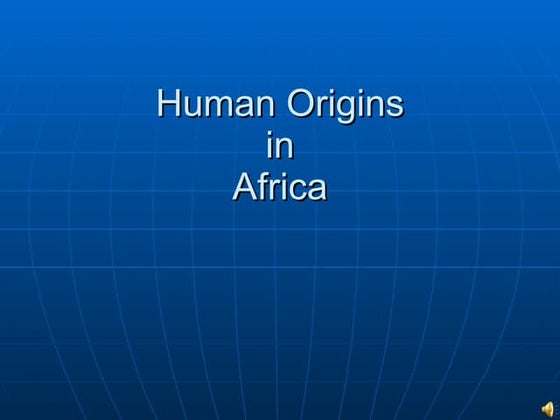 Human Origins In Africa Ch 1 Sect 1 Gr | PPT