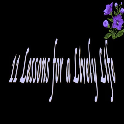 11 lessons for a lively life | PPS | Dating | Family and Relationships