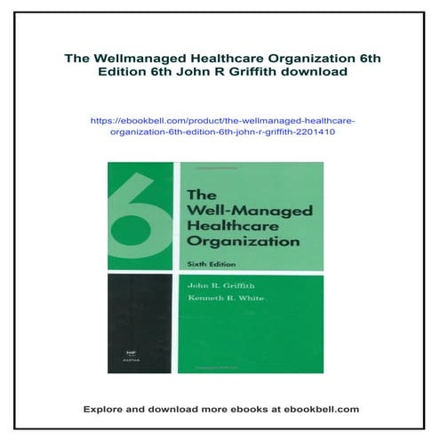 The Wellmanaged Healthcare Organization 6th Edition 6th John R Griffith ...