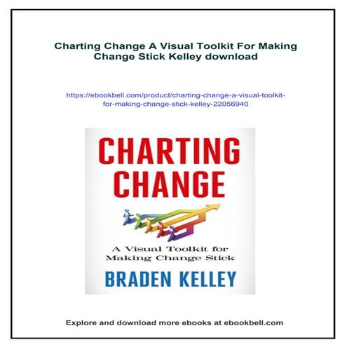 Charting Change A Visual Toolkit For Making Change Stick Kelley | PDF