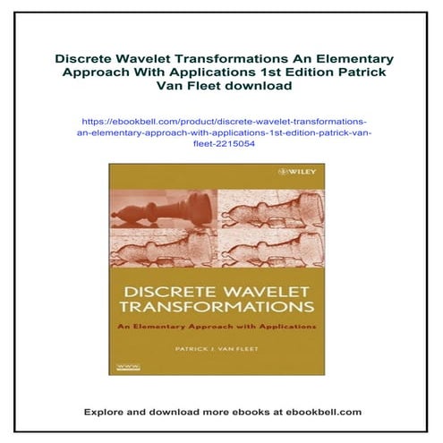 Discrete Wavelet Transformations An Elementary Approach With Applications 1st Edition Patrick