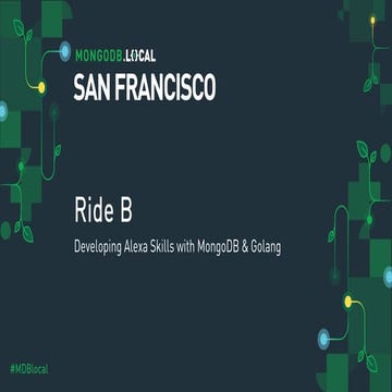 Mongodb Local San Francisco 2020 Developing Alexa Skills With Mongodb And Golang Ppt 