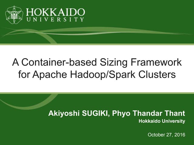 A Container Based Sizing Framework For Apache Hadoopspark Clusters Ppt