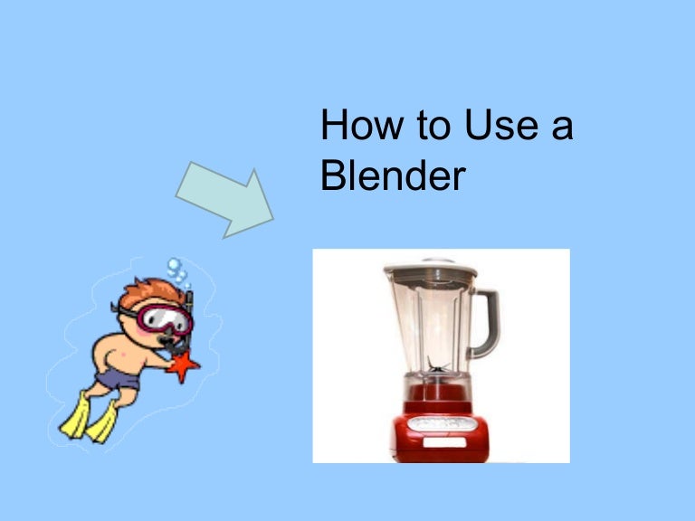 How To Use A Blender how-to-use-a-blender
