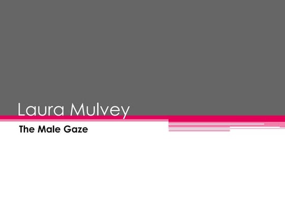 The male gaze – laura mulvey | PPT