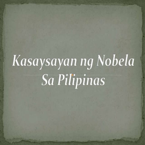 KASAYSAYAN NG NOBELA/KATUTURAN NG NOBELA | PPTX