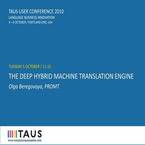 TAUS USER CONFERENCE 2010, The Deep Hybrid machine translation engine ...
