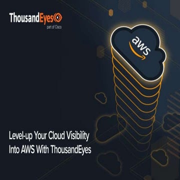 Level-up Your Cloud Visibility Into AWS With ThousandEyes | PPTX
