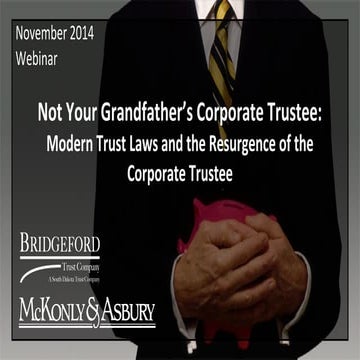 Not Your Grandfather’s Corporate Trustee: Modern Trust Laws and the ...