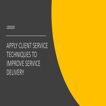 1 120310 apply client service techniques to improve service delivery ...