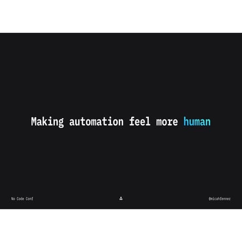 Making automation feel more human - No Code Conf 2019 | PPT