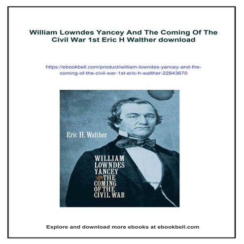 William Lowndes Yancey And The Coming Of The Civil War 1st Eric H ...