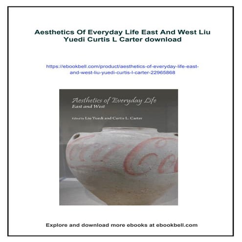 Aesthetics Of Everyday Life East And West Liu Yuedi Curtis L Carter | PDF