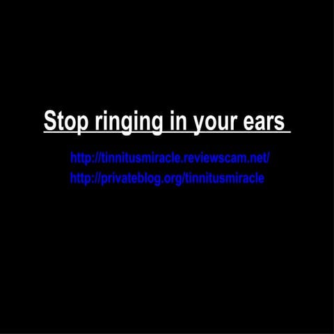 Stop ringing in your ears | PPT