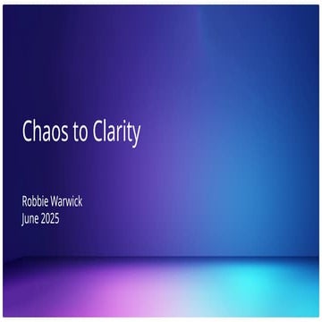 1155 Robbie Warwick - Chaos to Clarity V1.0.pptx