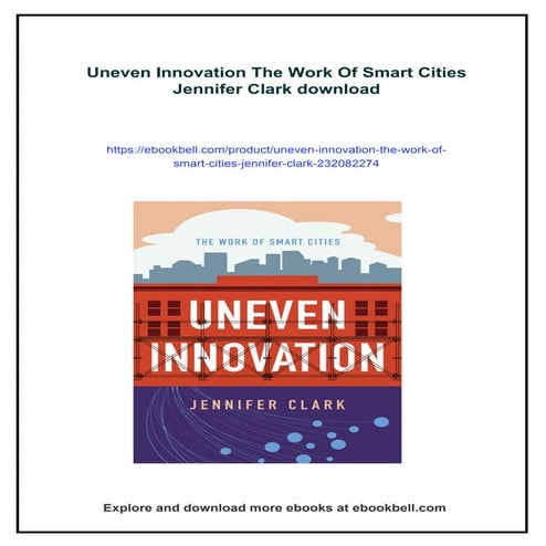 Uneven Innovation The Work Of Smart Cities Jennifer Clark | PDF