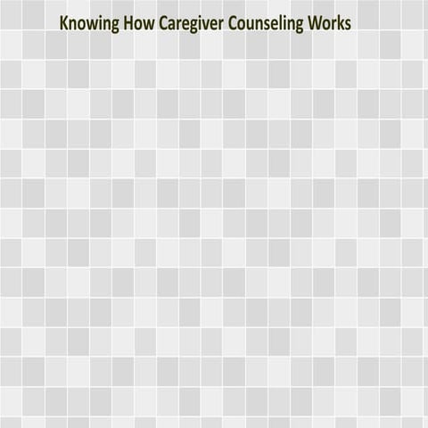Knowing How Caregiver Counseling Works | PPTX
