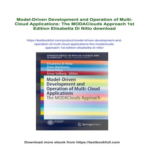 Model-Driven Development and Operation of Multi-Cloud Applications: The MODAClouds Approach 1st ...