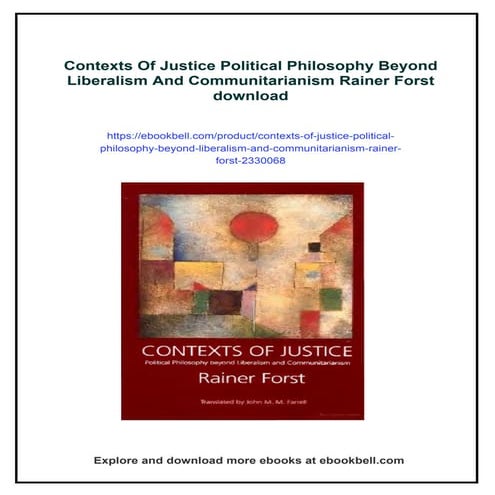 Contexts Of Justice Political Philosophy Beyond Liberalism And Communitarianism Rainer Forst | PDF