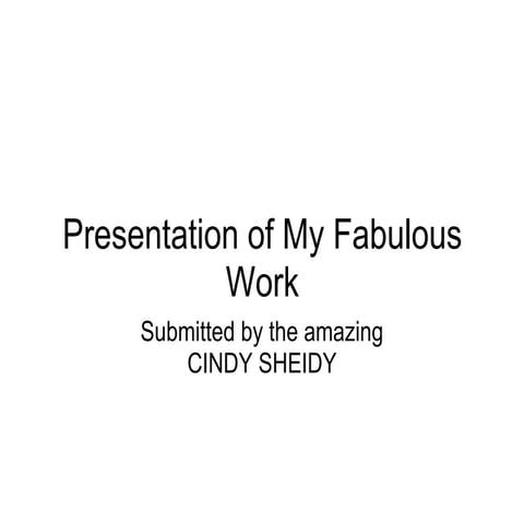 Presentation of My Fabulous Work! | PPT