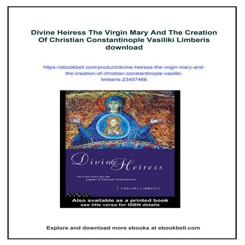 Divine Heiress The Virgin Mary And The Creation Of Christian Constantinople Vasiliki Limberis | PDF