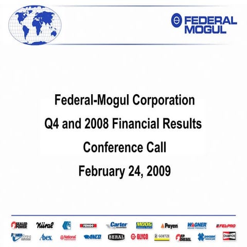federal mogul 9E16462A-2277-45CF-98D1-FD0F18782C97_Q408_Presentation | PDF