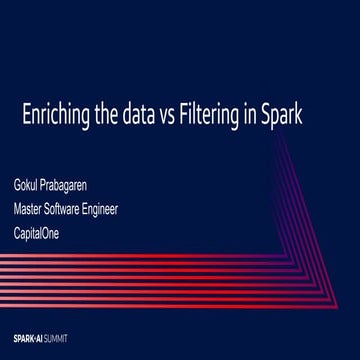 Filtering Vs Enriching Data In Apache Spark Ppt 