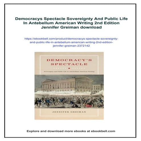 Democracys Spectacle Sovereignty And Public Life In Antebellum American ...