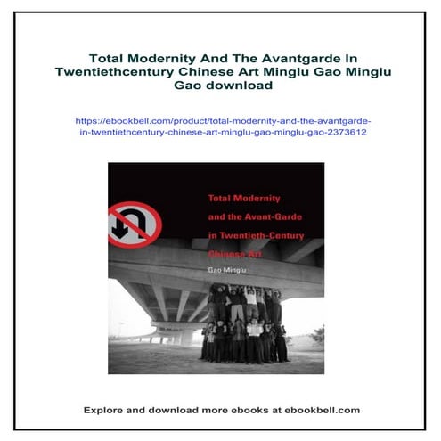 Total Modernity And The Avantgarde In Twentiethcentury Chinese Art Minglu Gao Minglu Gao | PDF