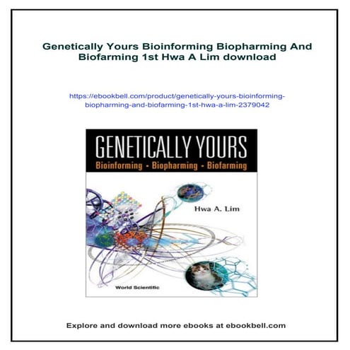 Genetically Yours Bioinforming Biopharming And Biofarming 1st Hwa A Lim ...