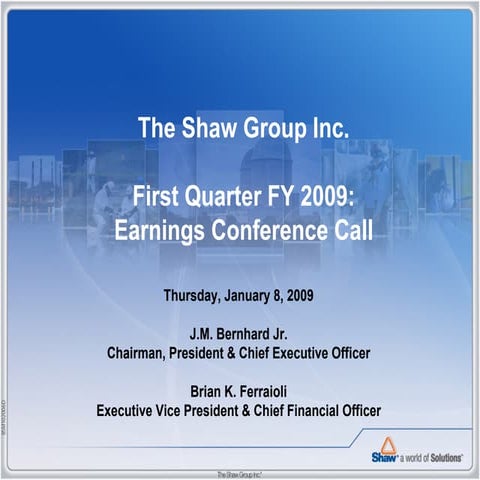 shaw group 656631FE-D4E6-4F14-A3DB-B8C5E6B7BB07_1Q2009 | PPT