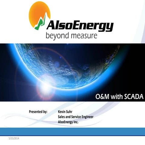 2014 PV Reliability, Operations & Maintenance Workshop: O&M with SCADA ...