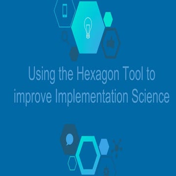 Using the Hexagon Tool to Improve Implementation Science Al-Falahi and ...