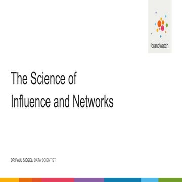 The Science of Influence and Networks - Paul Siegel | PPTX