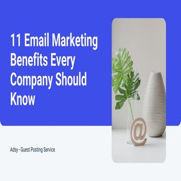 11 Email Marketing Benefits Every Company Should Know.pdf