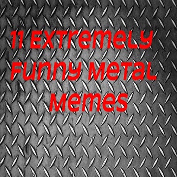 11 extremely funny metal memes | PDF
