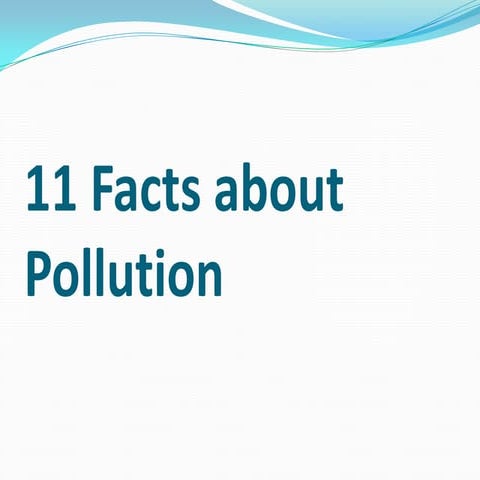 11 facts about pollution | PPTX