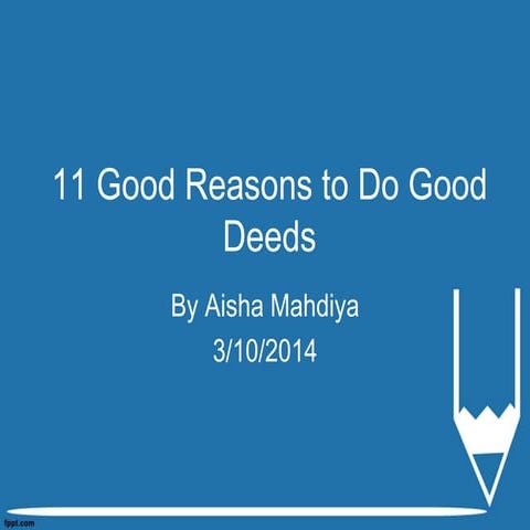 11 Good Reasons to Do Good Deeds | PPT