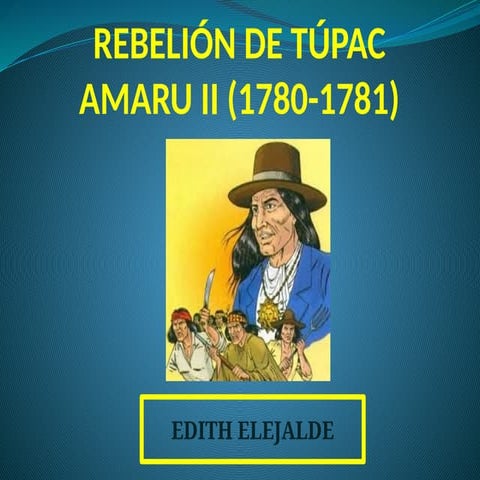 REBELION DE TUPAC AMARU II - TUPAC AMARU 2 | PPTX