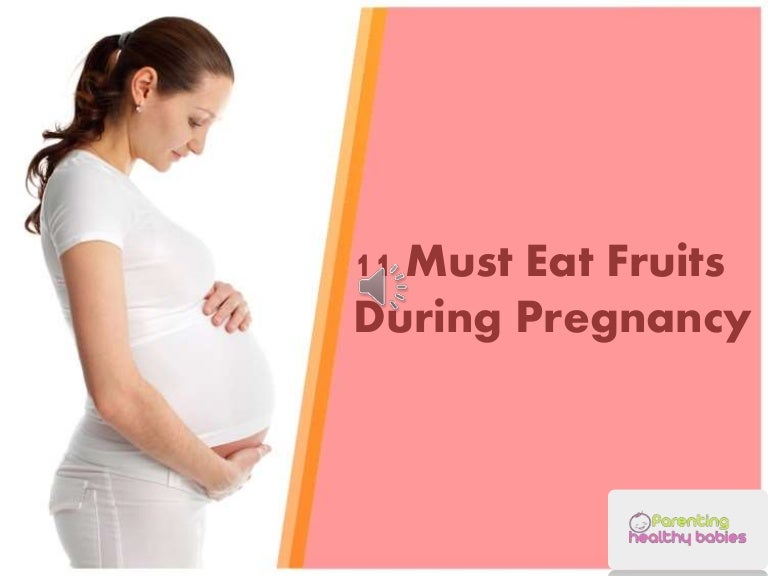 11 Must Eat Fruits During Pregnancy
