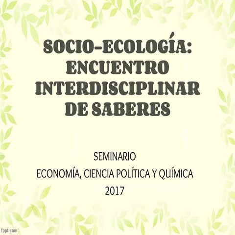 SEMINARIO INTERDISCIPLINAR DE SOCIO-ECOLOGÍA: INTEGRAR Y RE-SIGNIFICAR ...