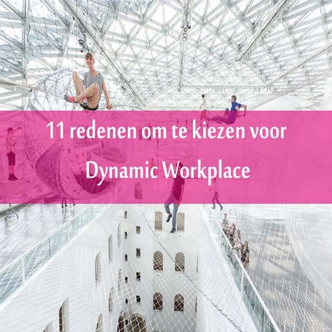 11 redenen om te kiezen voor Dynamic Workplace | PPT